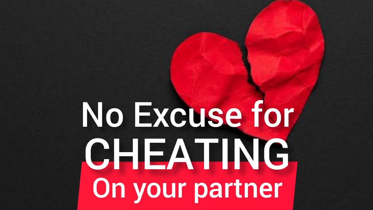 No Excuse is Good Enough for Cheating on your Partner - YouTube