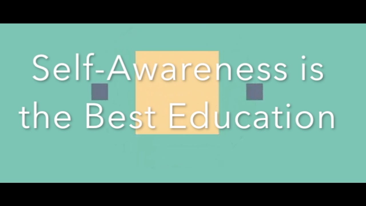 Self Awareness is the best Education - YouTube