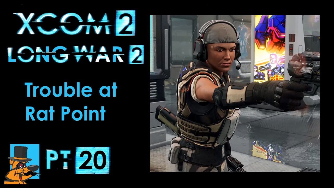XCOM 2 Long War 2, Pt20: Trouble at Rat Point. Let's Play Season 3 ...