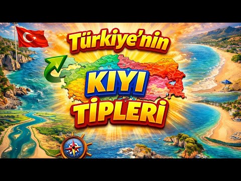 Türkiye'nin Kıyı Tipleri Detaylı Anlatım