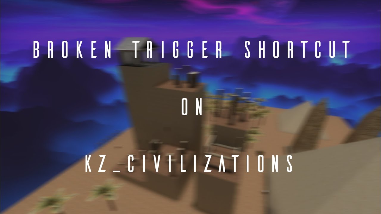 Broken trigger shortcut on kz_civilizations - YouTube