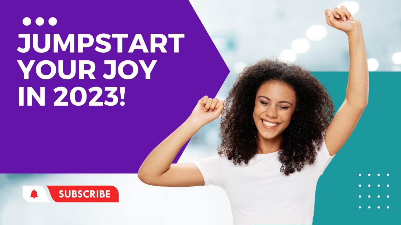 Jumpstart Your Joy in 2023! - YouTube