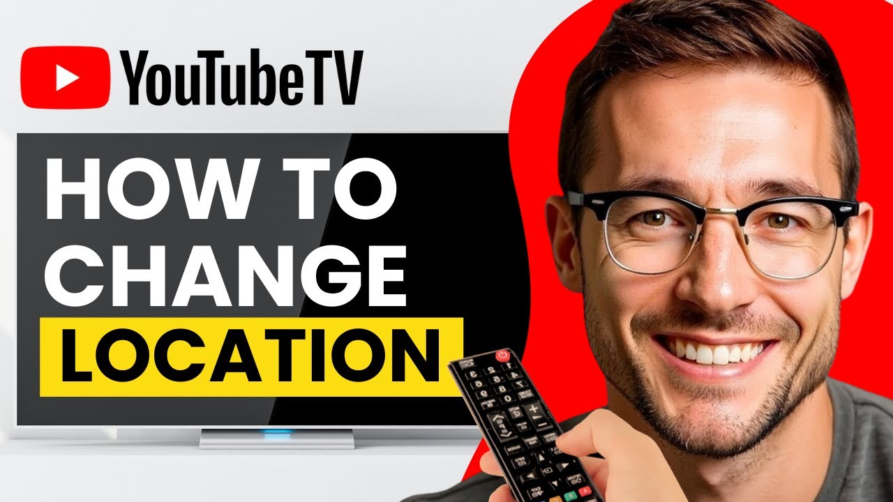 How To Change Your YouTube TV Location Easily in 2025 - YouTube