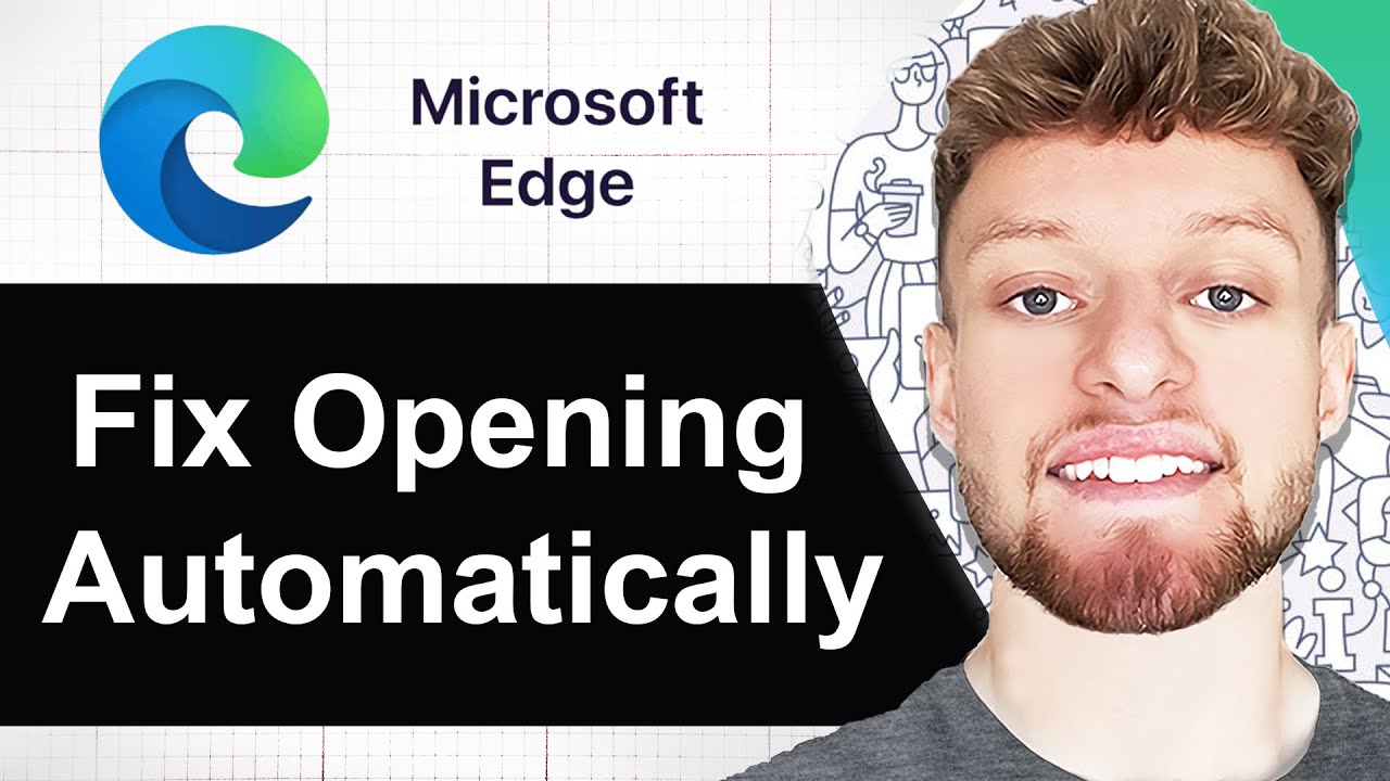 How To Fix Microsoft Edge From Opening Automatically (Step By Step ...