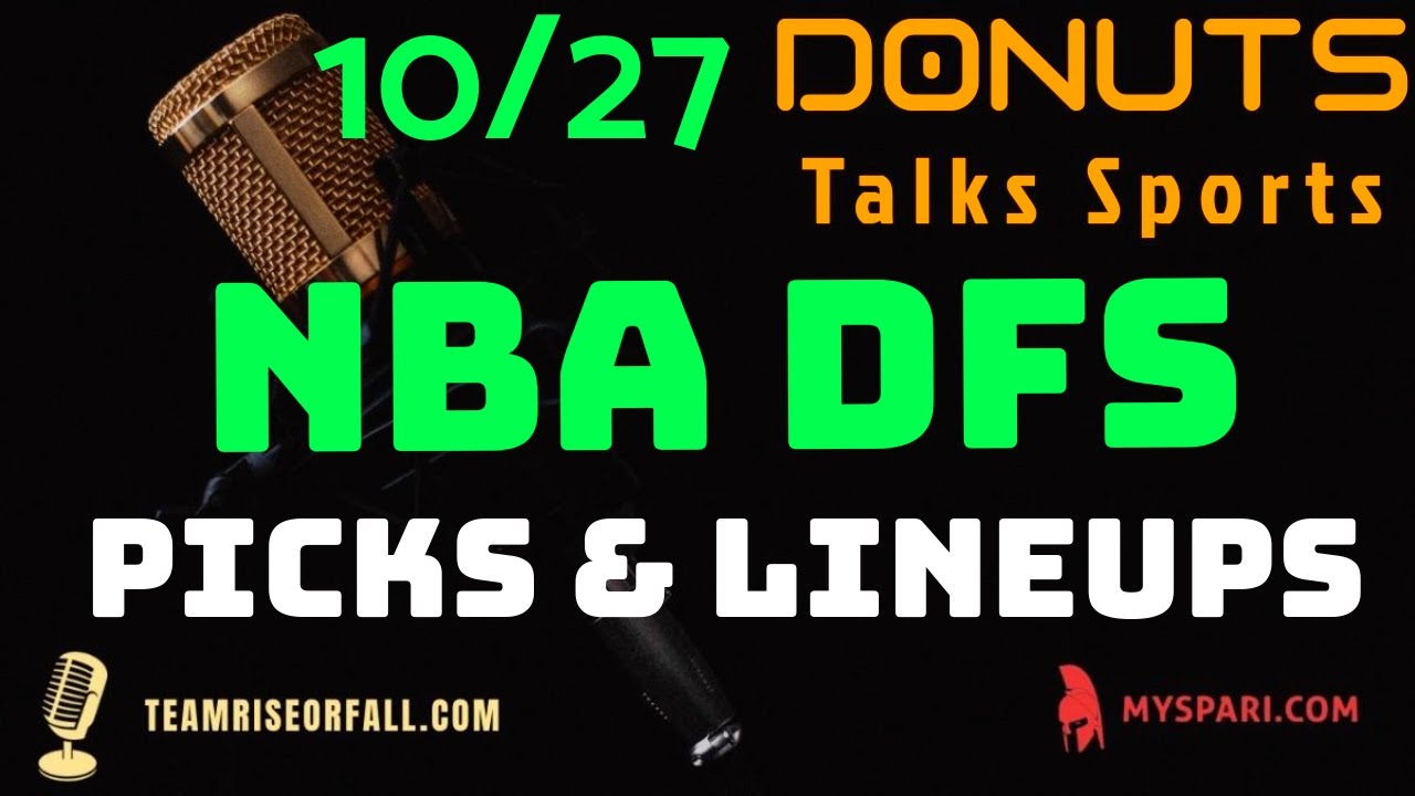 10/27 NBA DFS Lineup Study | 10/27 NBA DraftKings Lineup Strategy | 10/ ...