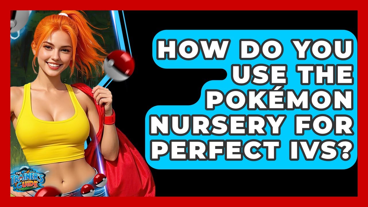 How Do You Use The Pokémon Nursery For Perfect IVs? - The Trainers ...