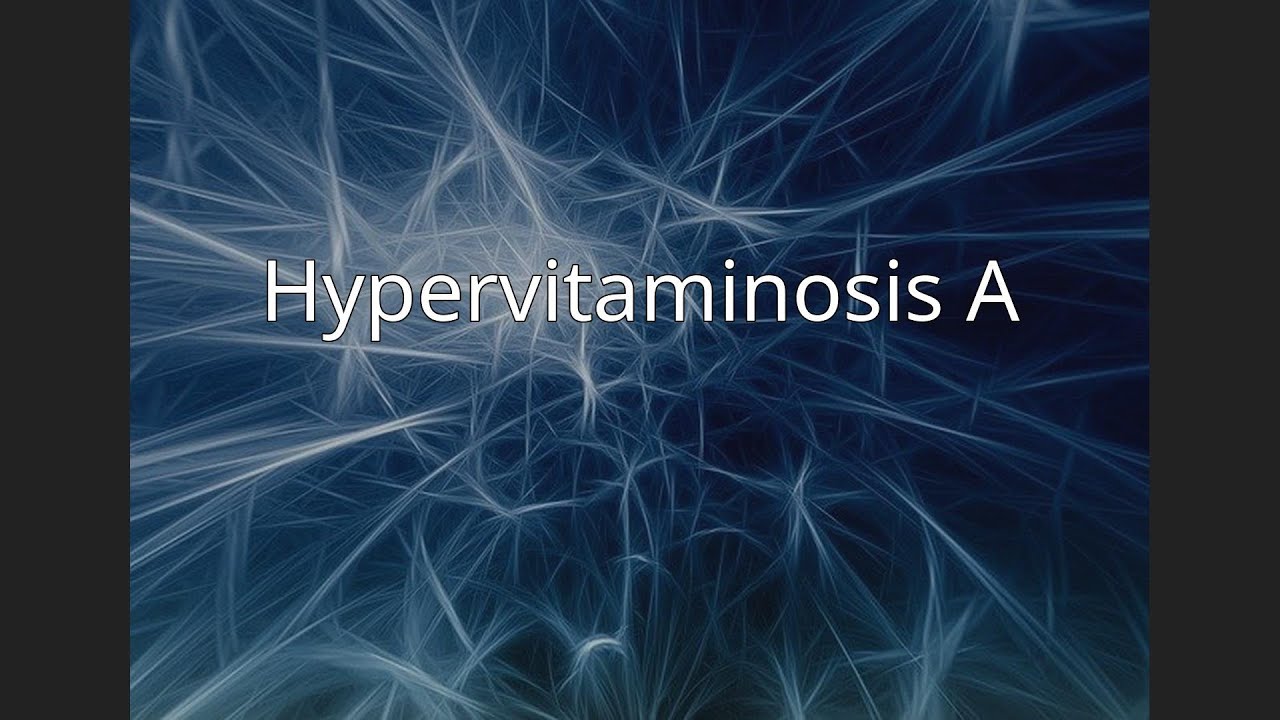 Hypervitaminosis A - YouTube
