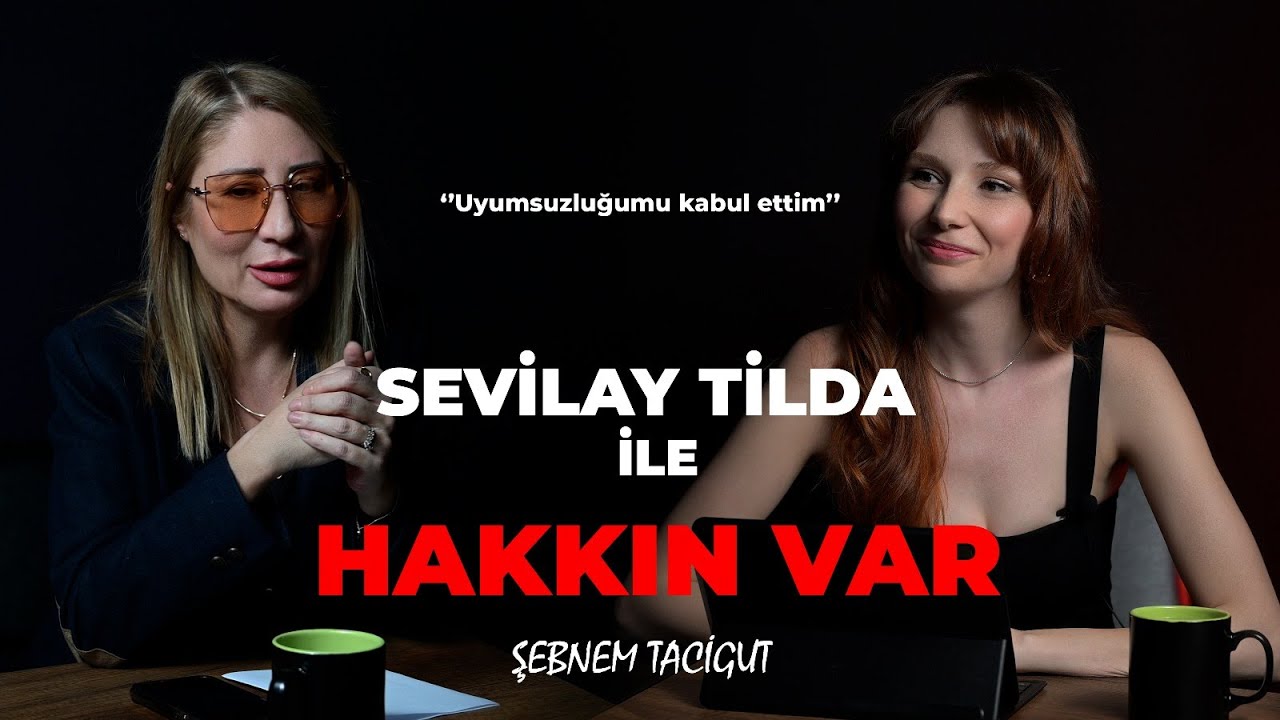 SEVİLAY TİLDA ile HAKKIN VAR - ŞEBNEM TACİGUT (1. SEZON) - YouTube