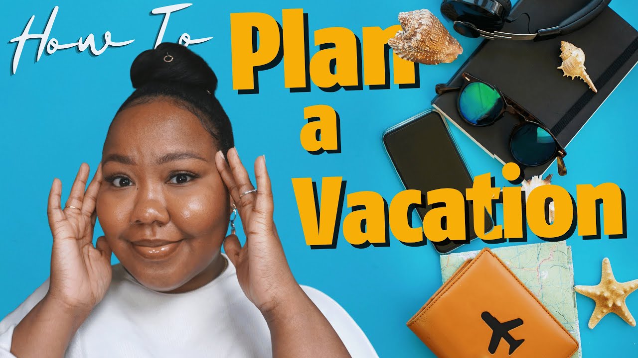 how-to-plan-a-vacation-a-beginners-guide-youtube