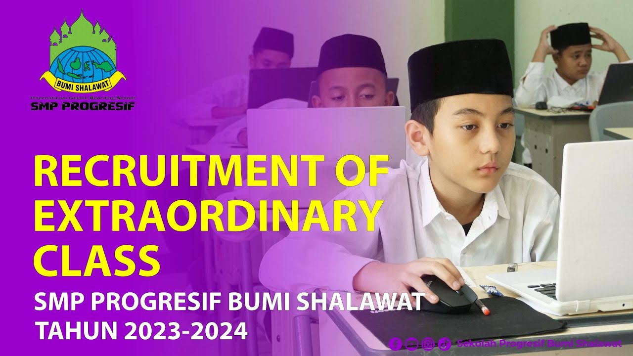 RECRUITMENT OF EXTRAORDINARY CLASS - SMP PROGRESIF BUMI SHALAWAT - YouTube