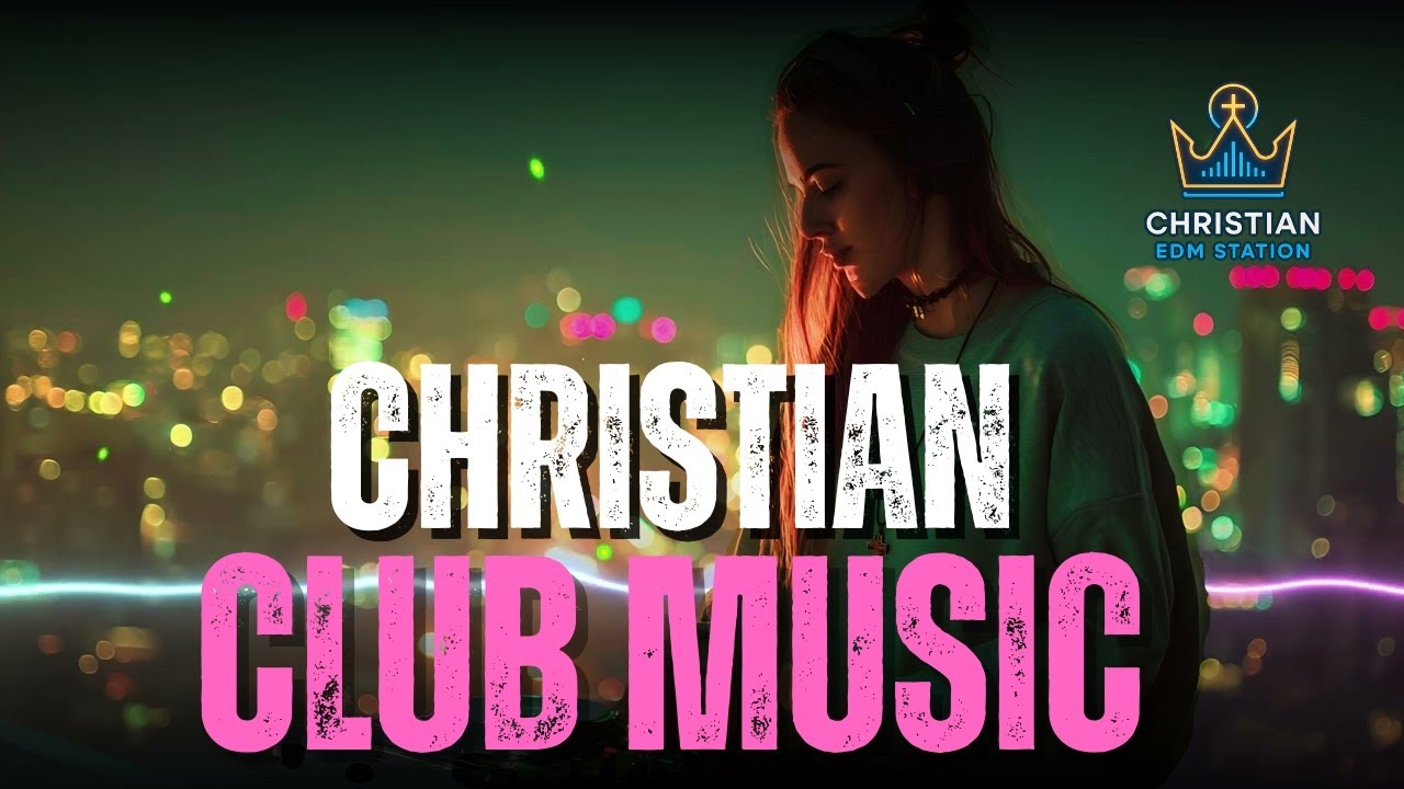 Christian Club Music 🎵 Feel Good Christian EDM Music | Christian Tech ...