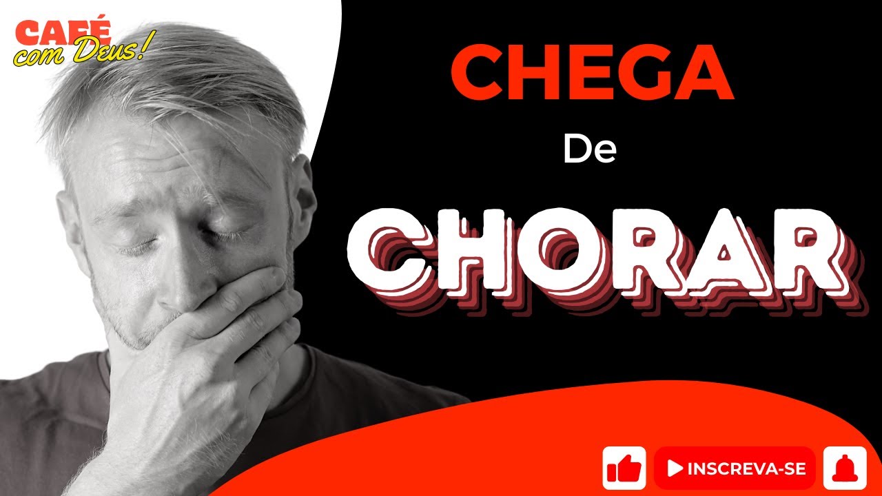 CHEGA DE CHORAR - YouTube