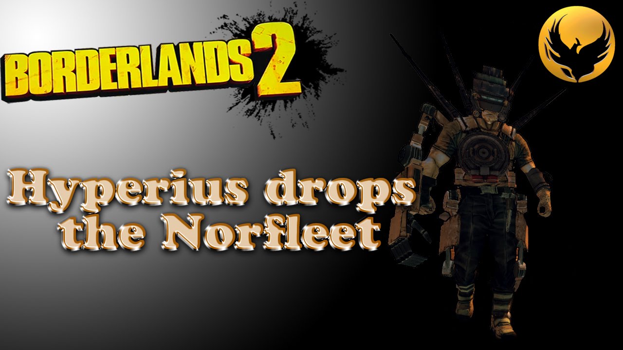Borderlands 2 : Hyperius drops the Norfleet - YouTube