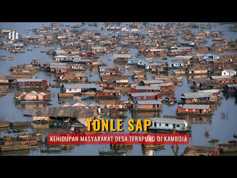 Tonle Sap: Kehidupan Masyarakat Desa Terapung di Kamboja
