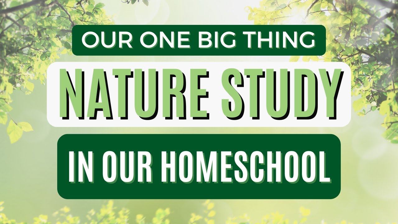 Our One Big Thing For The Year | Nature Study In Our Homeschool - YouTube