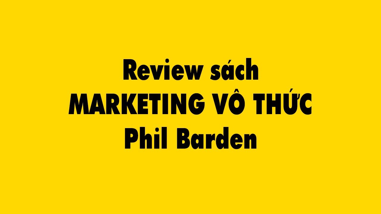 Review sách Marketing Vô Thức – Cơ Chế Khoa Học Đằng Sau Quyết Định Mua ...