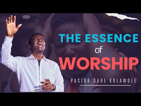 The Essence of Worship | Pastor Dare Kolawole | 28-04-2024 - YouTube