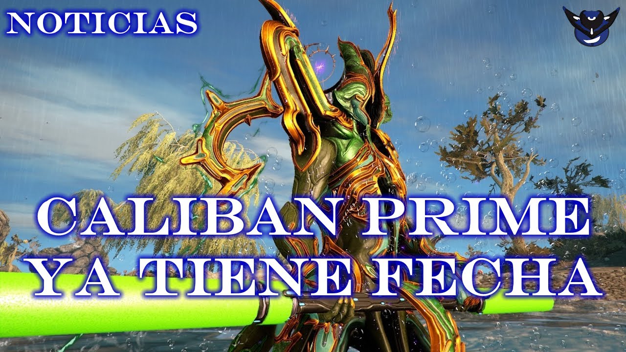 CALIBAN PRIME YA TIENE FECHA - Noticias Warframe - YouTube