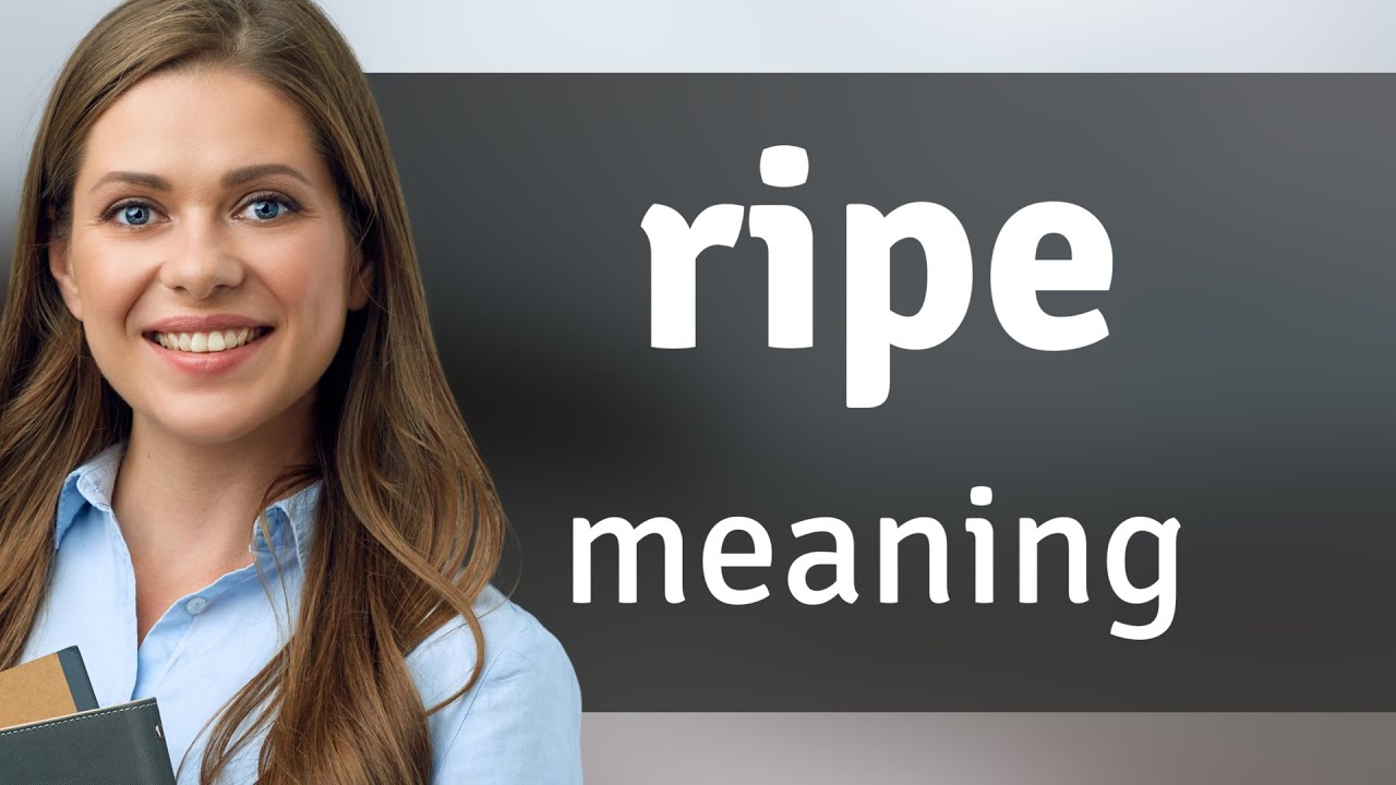 Ripe • definition of RIPE - YouTube