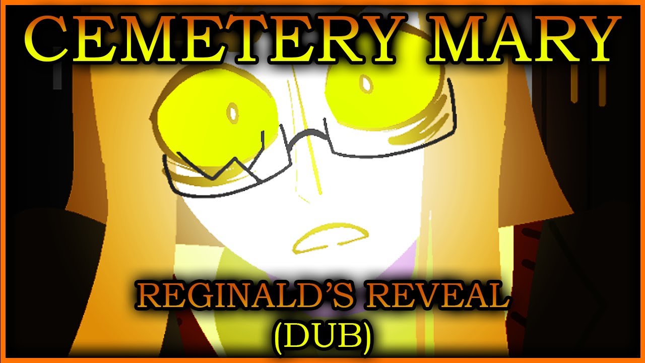Reginald's Reveal - Cemetery Mary DUB - YouTube