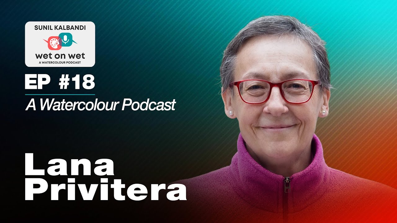 EP #18: Lana Privitera | Painting on the Bumpy Side & Seeing Watercolor ...