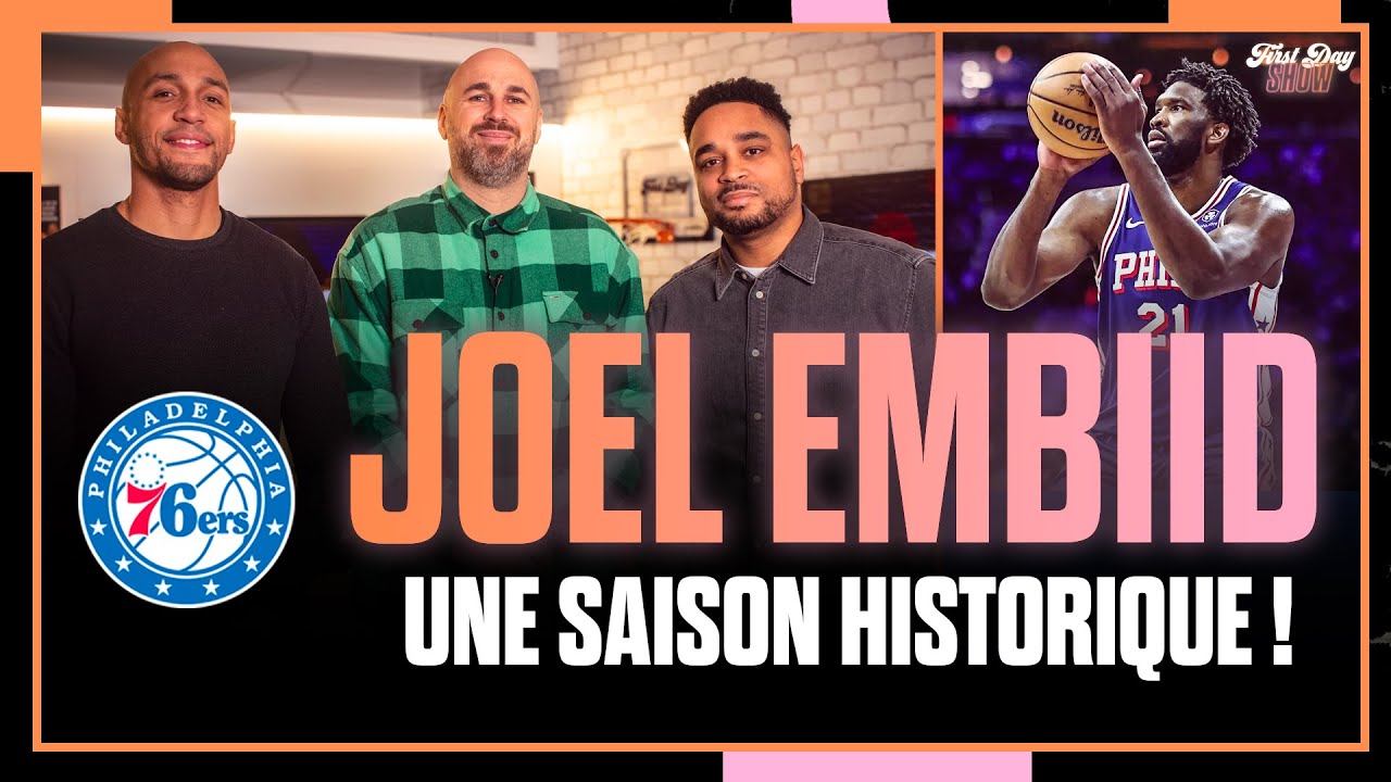 JOEL EMBIID : UNE SAISON HISTORIQUE ! First Day Show 186 - YouTube