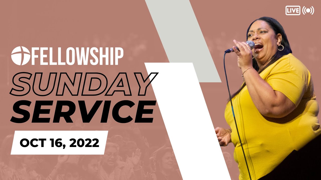 LIVE at Fellowship | Sunday Service, October 16, 2022 - YouTube