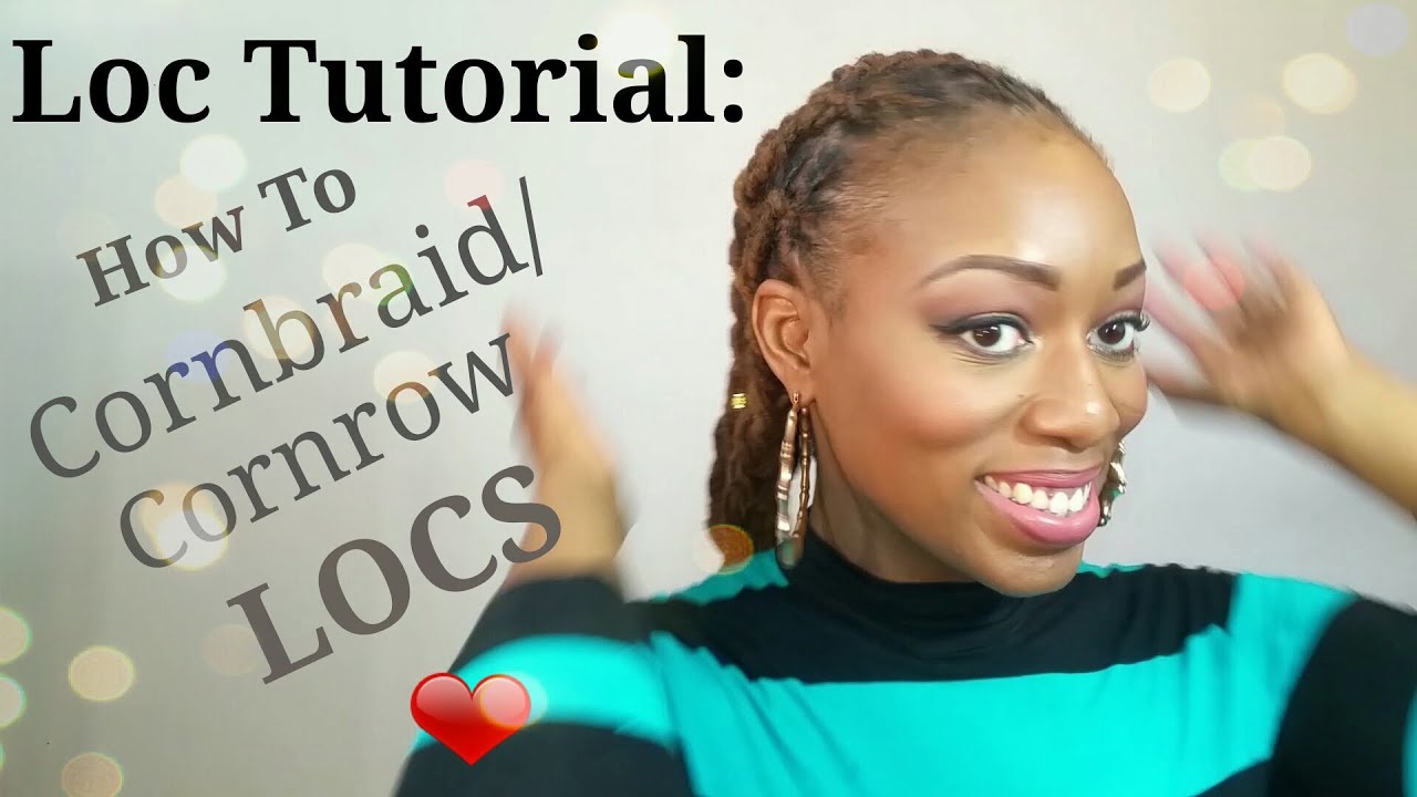 Unisex Loc Tutorial: How to Braid Cornrows on Locs - YouTube