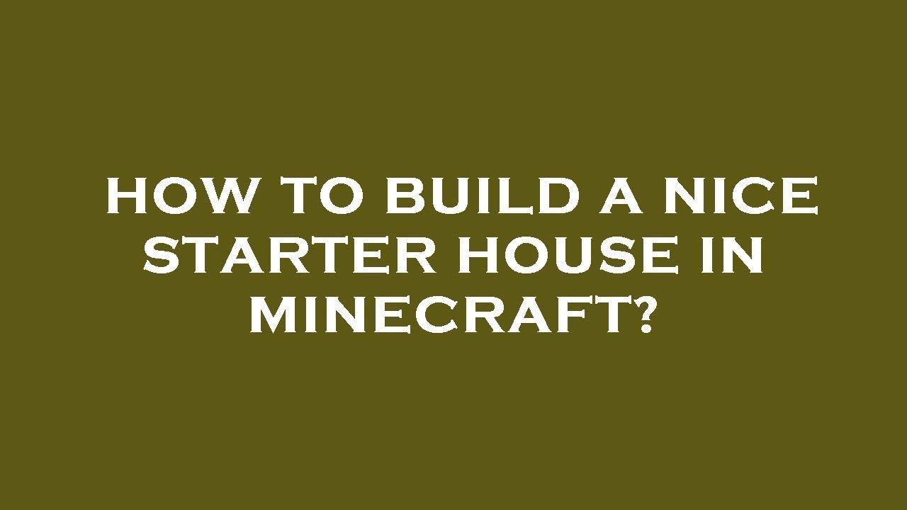 How to build a nice starter house in minecraft? - YouTube