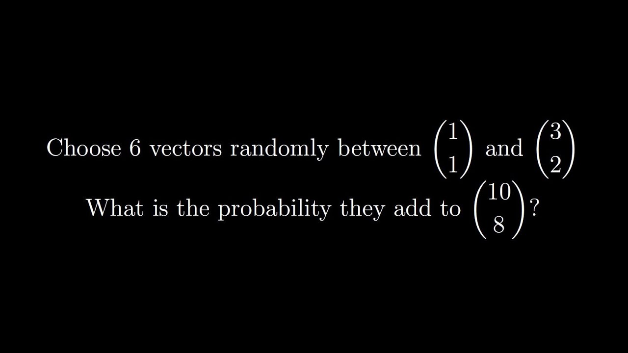 Random vector sum - Oxford Mathematics Admissions Test 2021 - YouTube