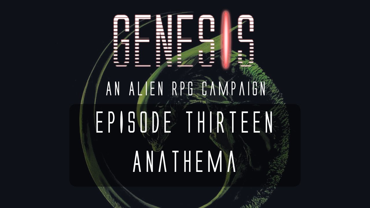 Alien RPG | Genesis - Episode 13: Anathema - YouTube