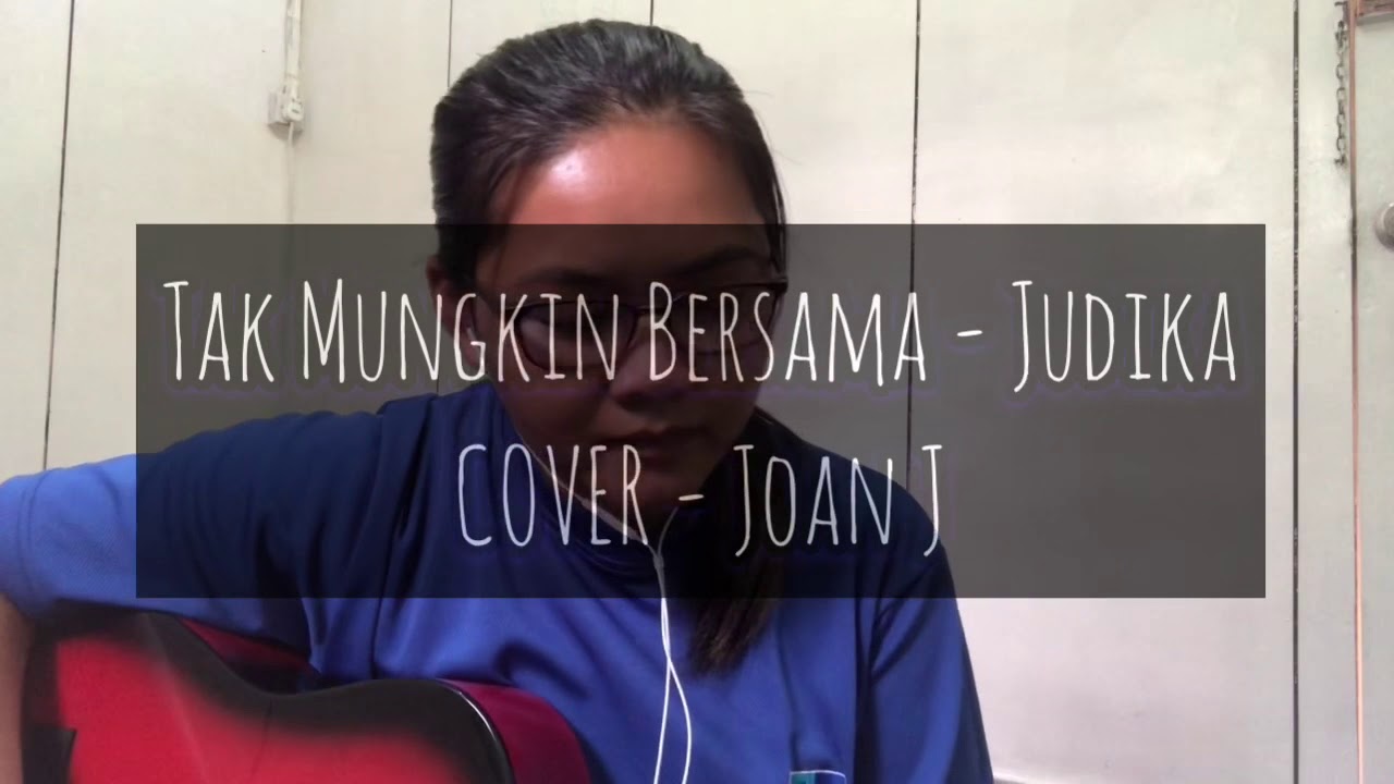 Tak Mungkin Bersama - Judika | COVER - Joan J - YouTube