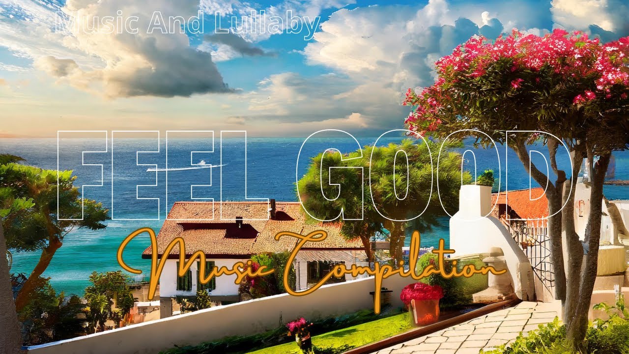 The Ultimate Feel-Good Music Compilation! Get Your Positivity Boost Now ...