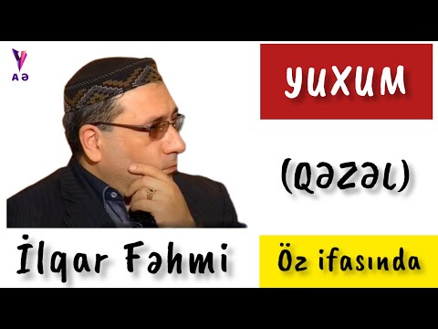 İlqar Fəhmi — Yuxum “QƏZƏL” (öz ifasında) #38