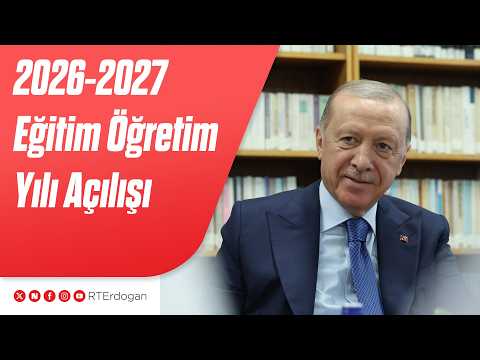2026-2027 Eğitim Öğretim Yılı Açılışı ve Ankara'da Yapımı Tamamlanan Yatırımların Açılış Töreni