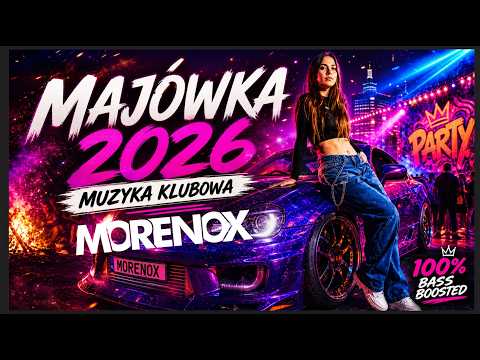 MAJÓWKA 2026 || NAJLEPSZA MUZYKA KLUBOWA 🔥 BASS BOOSTED MIX 2026 | MORENOX