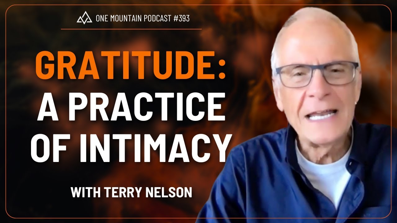 Gratitude: A Critical Practice of Intimacy with Terry Nelson #393 - YouTube