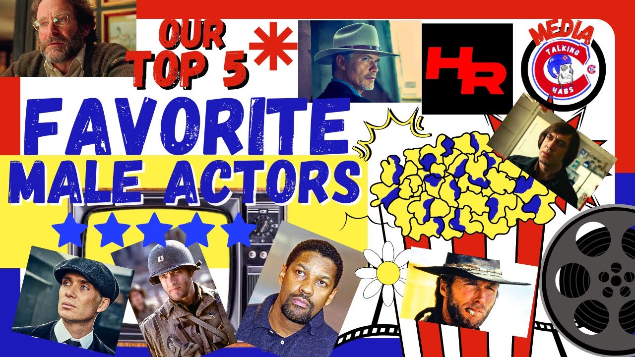Top 5 Favorite Male Actors - Discussing Movies and TV with the ...