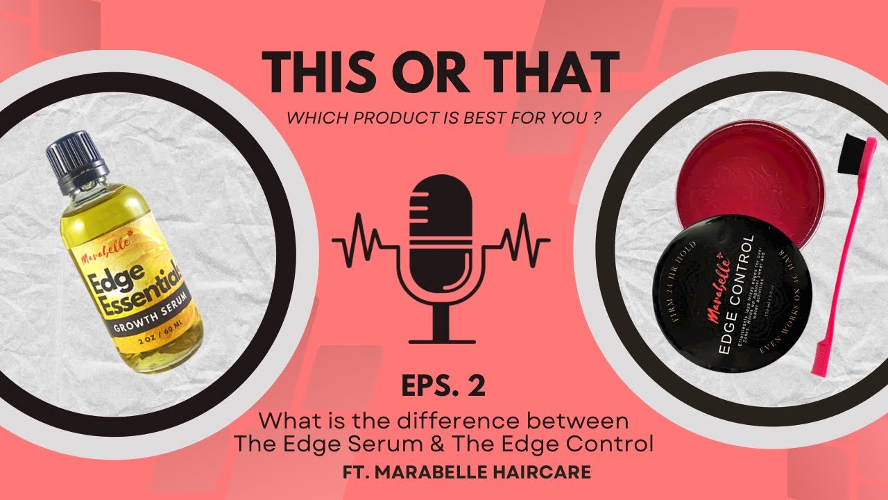 Edge Control VS. Edge Serum || ESP. #2 ft. Marabelle Haircare • WHICH ...