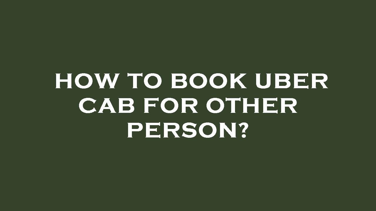 How to book uber cab for other person? - YouTube