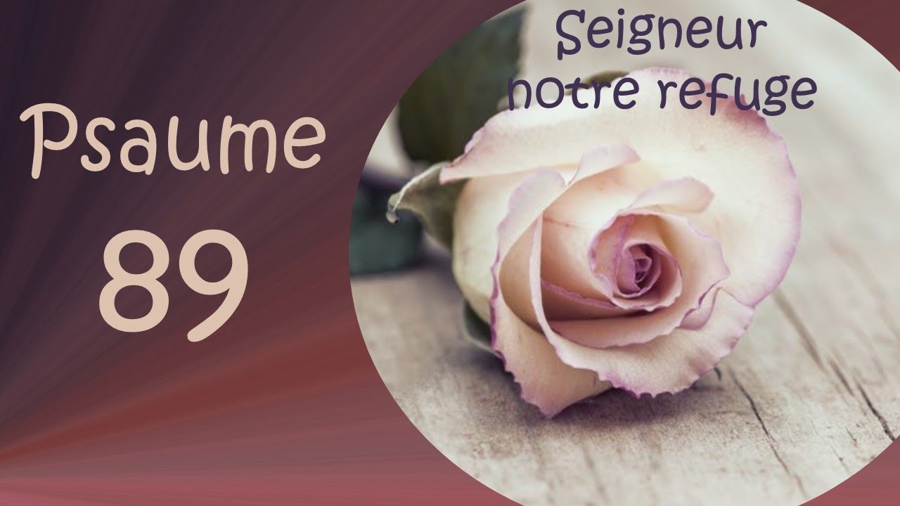 Psaume 89 Seigneur notre refuge (GMLA) - YouTube