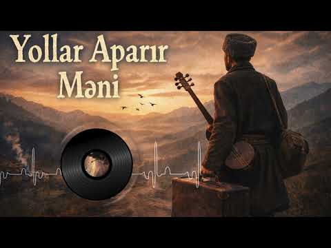 Yollar Aparır Məni | Duyğulu Azerbaycan Aşıq Mahnısı | Vətən Həsrəti