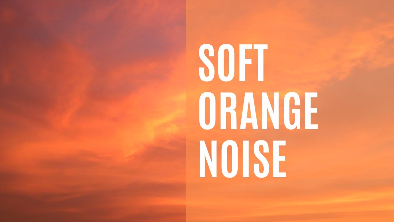 6 Hours - Soft Orange Noise - relaxing, calming, tranquil sounds - YouTube