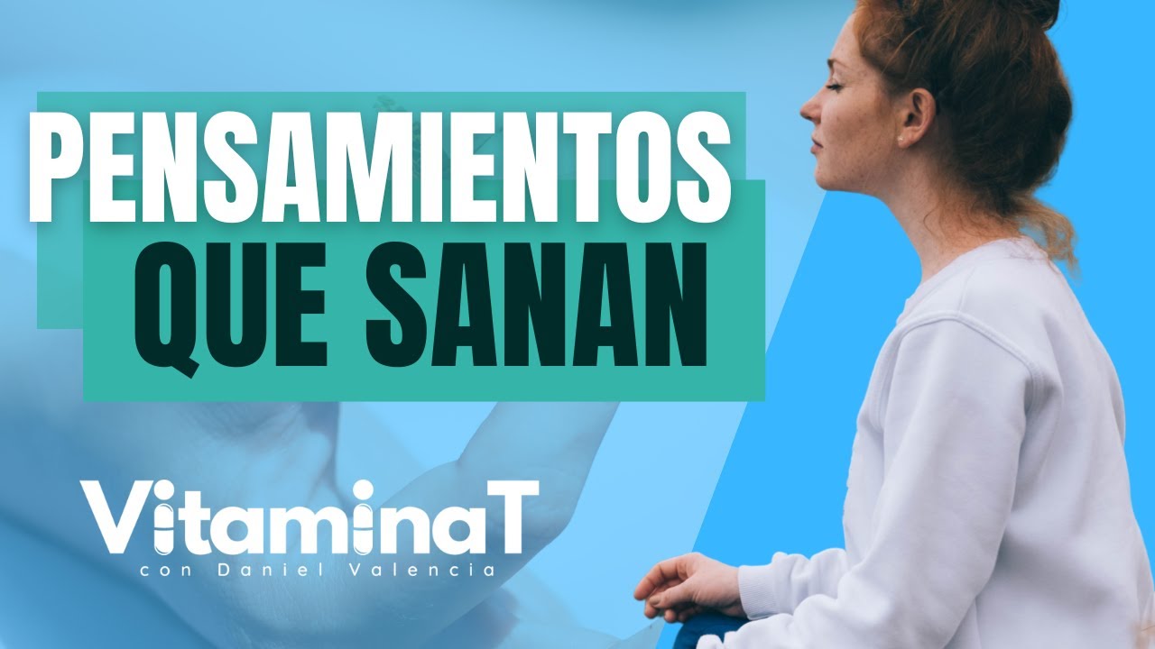 Pensamientos que sanan. Con el Dr. Daniel Valencia - YouTube