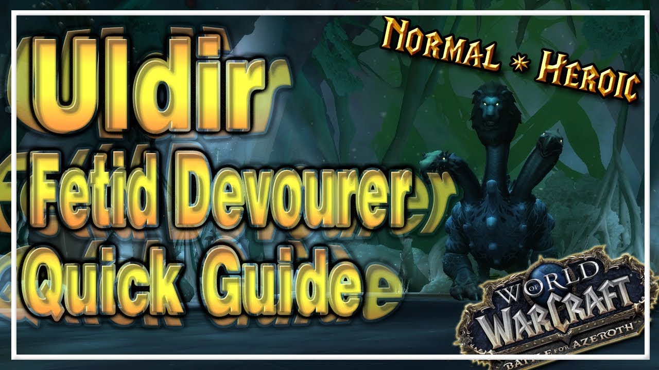 Fetid Devourer│Uldir│QUICK GUIDE (Normal & Heroic) - YouTube