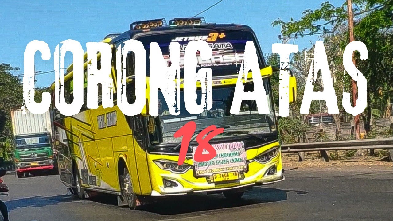 TELOLET BASURI TERBARU BUS CORONG ATAS 18 TISAL GRUP dan BUS GOYANG ...