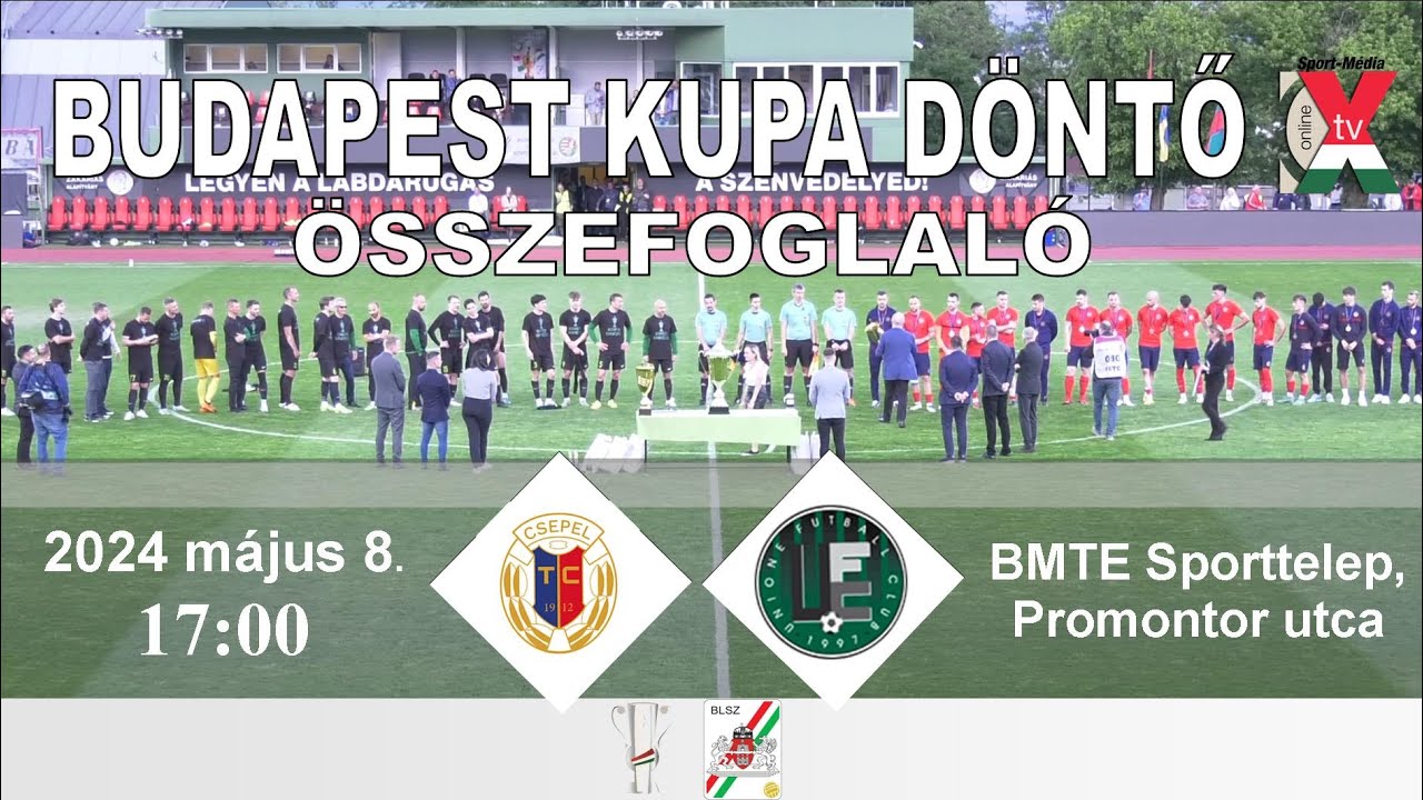 CSEPEL TC - UNIONE FC //Budapest Kupa döntő 2024 / összefoglaló - YouTube