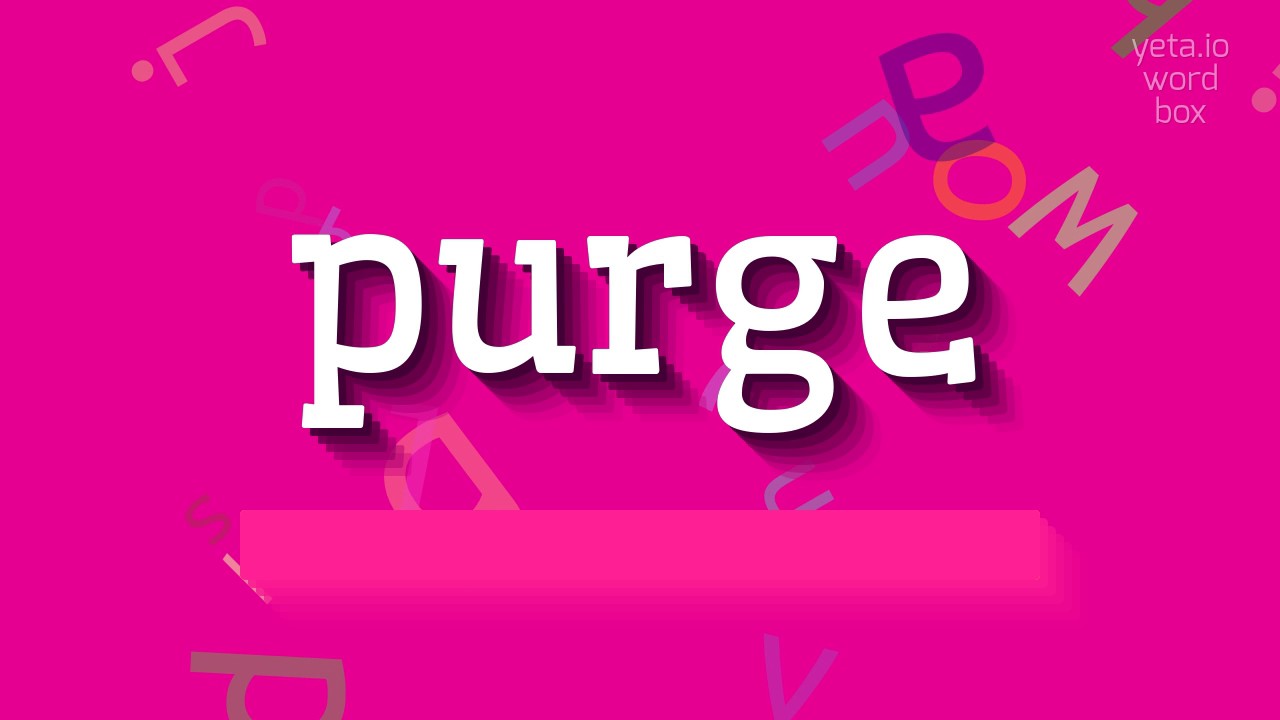 How to say "purge"! (High Quality Voices) - YouTube