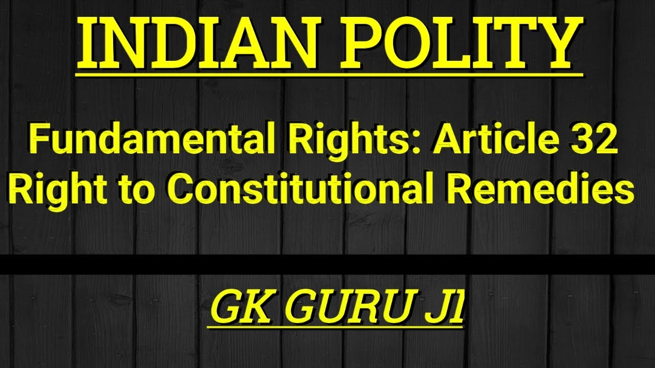 Article 32 : Right to constitutional Remedies and Writs|Indian Polity ...