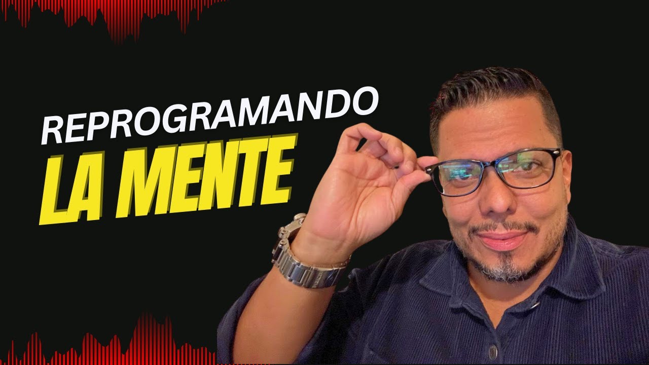 Reprogramando la Mente: Cambiar la Manera de Pensar - YouTube
